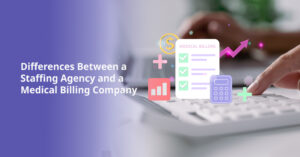 Differences Between a Staffing Agency and a Medical Billing Company