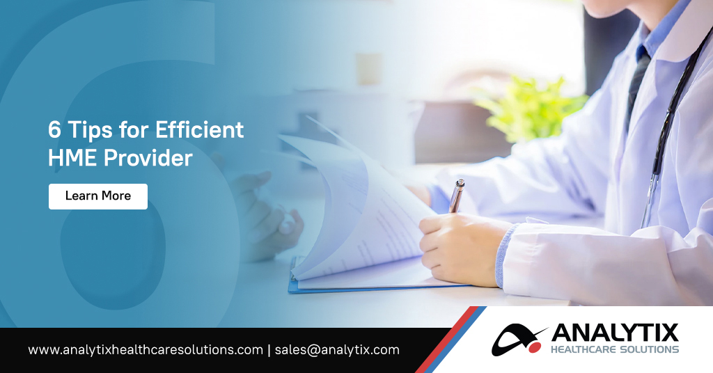 6 Tips for Efficient HME/DME Provider Billing | Analytix Healthcare ...